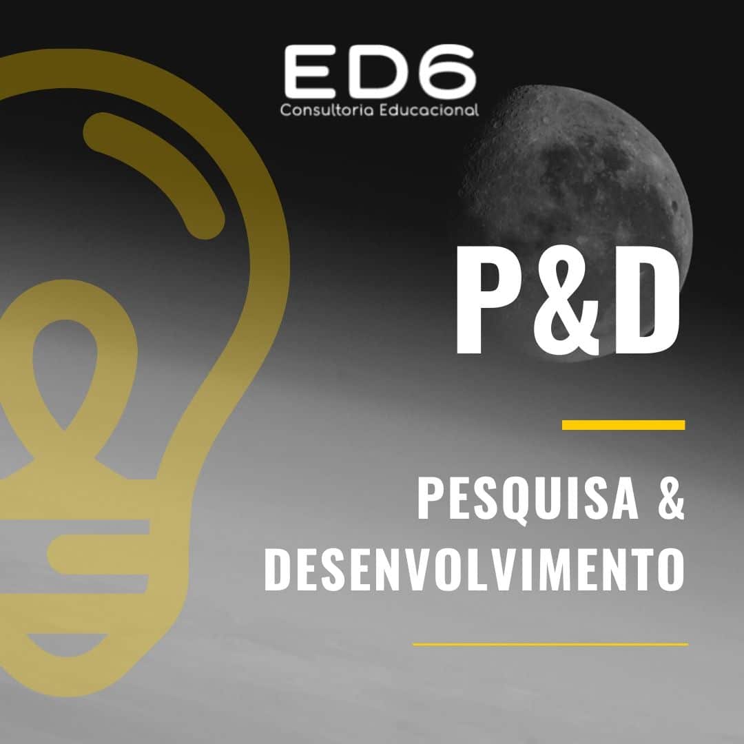 O que é P&D ? - ED6